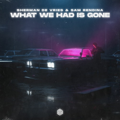 Stream Sherman De Vries & Sam Rendina - What We Had Is Gone by Future ...