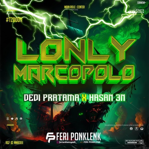 Stream LONLY MARCOPOLO #TZ000 - ( FP x DEDI PRATAMA x HASAN 3N ) #SUPER$$$ by FERI PONKLENK ...