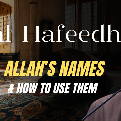 Stream al-Hafeedh (The Preserver): Allah's Names & How to Use Them by ...
