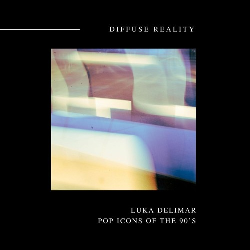 Stream Luka Delimar - Pop Icons of the 90’s by Diffuse Reality | Listen ...