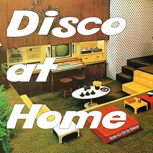 Stream Disco At Home (Home-Dj-Set) by Bakess! | Listen online for free ...