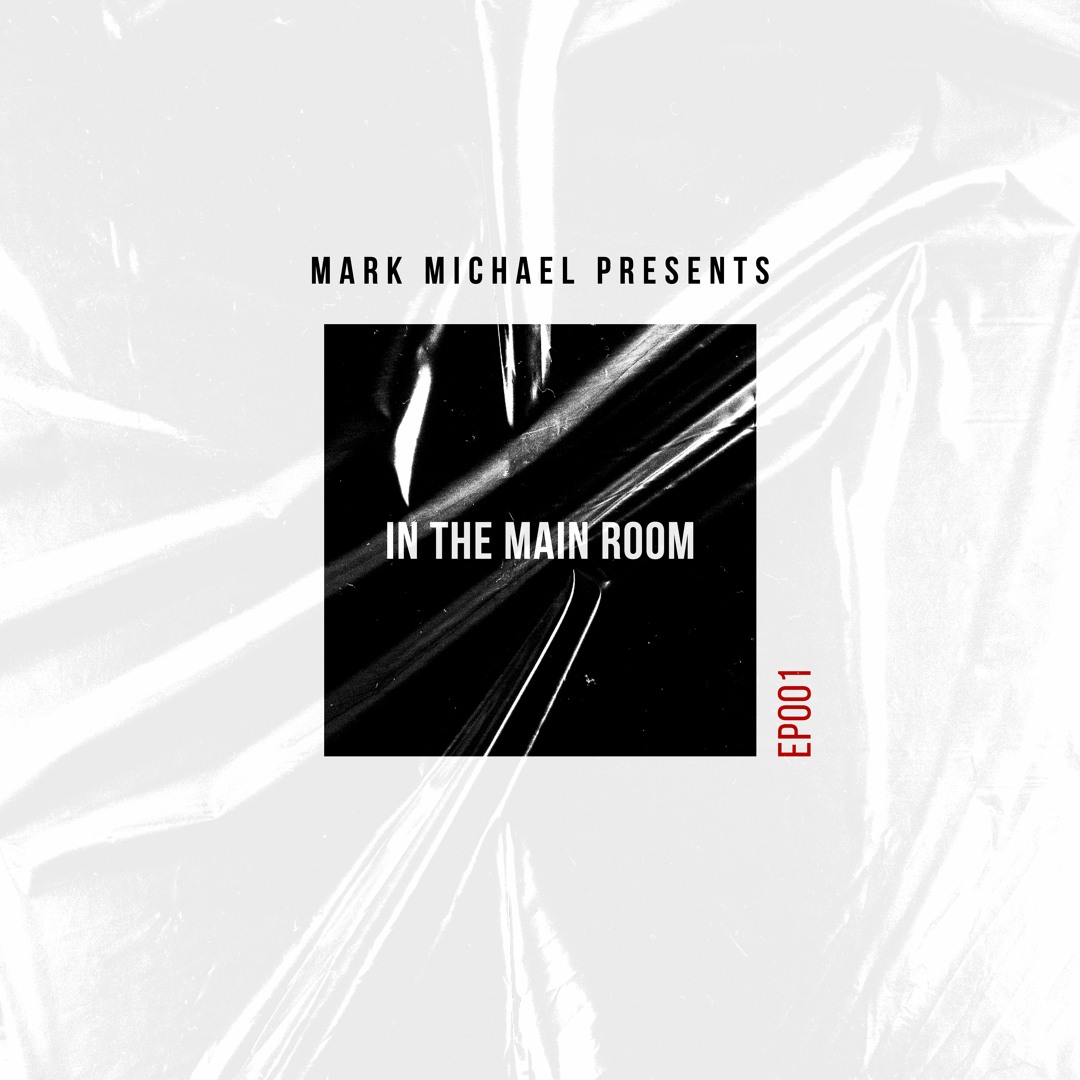 Stream IN THE MAIN ROOM | EP001 by Mark Michael | Listen online for ...