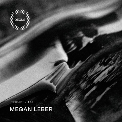 Stream OECUS Podcast 405 // MEGAN LEBER by OECUS | Listen online for ...
