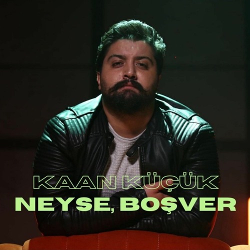 Stream Neyse, Boşver by Kaan Küçük | Listen online for free on SoundCloud Stream Neyse, Boşver by Kaan Küçük | Listen online for free on SoundCloud