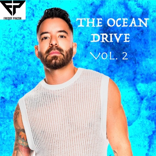 Stream THE OCEAN DRIVE 07 SET vol. 2 FREDDY PINZON by Dj Freddy Pinzon ...