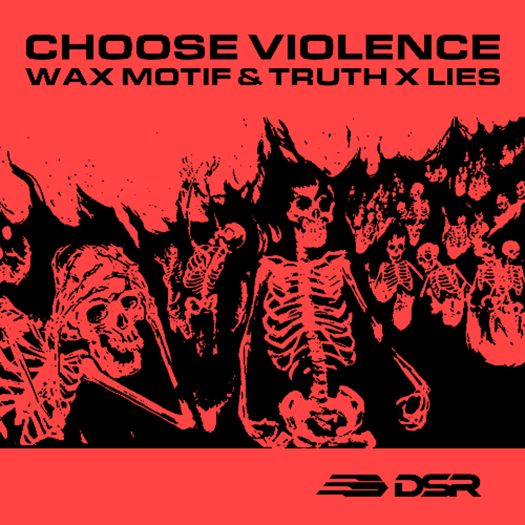 Stream Wax Motif, Truth x Lies - Choose Violence (Extended Mix) by Wax ...