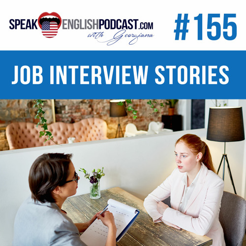Stream #155 Job Interview Stories - English Course - ESL by Speak English Now Podcast with ...