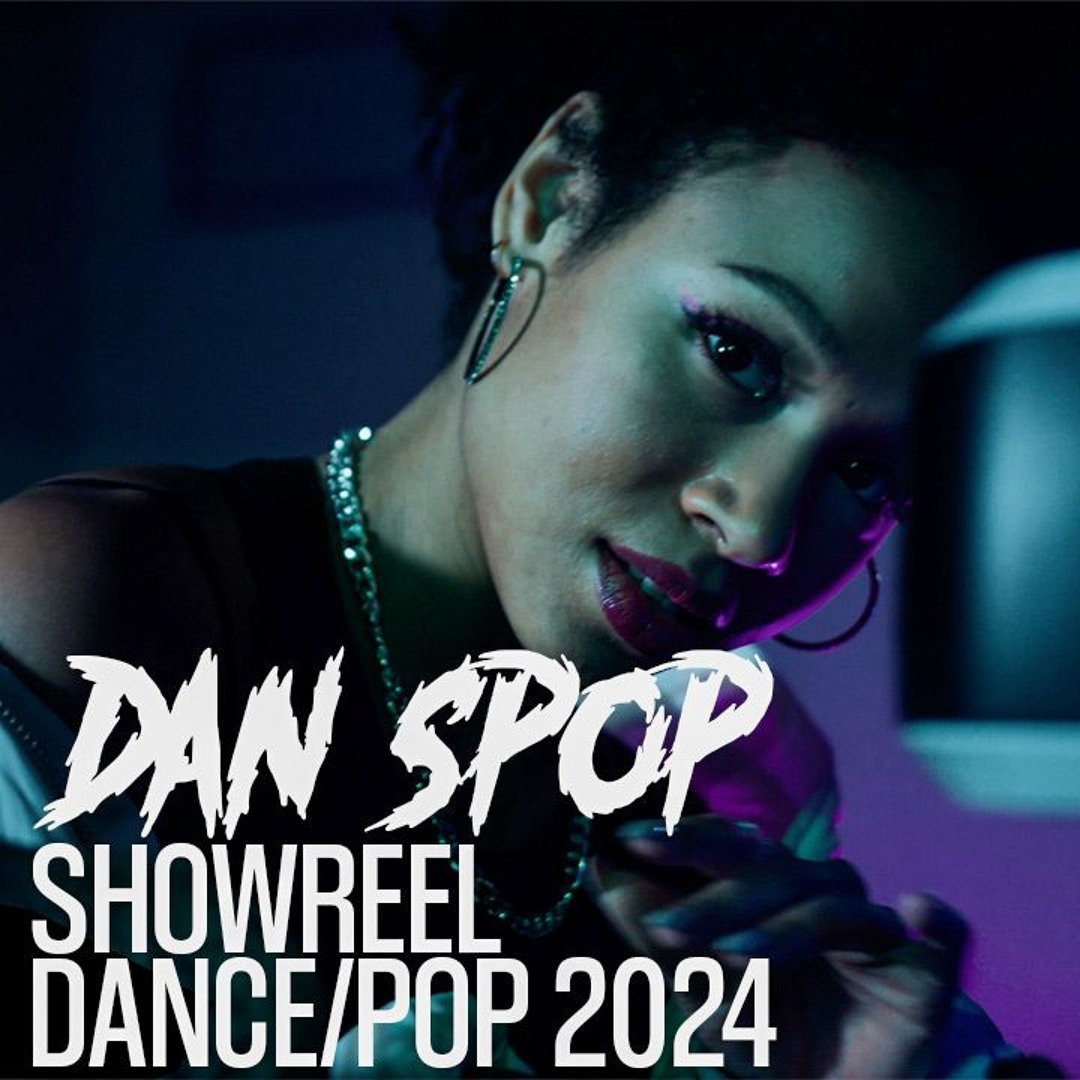 Stream Dance/Pop Showreel 2024 (Alias: Dan Spop) by Fabian | Music ...