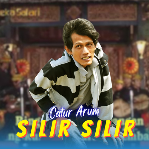 Stream Silir Silir by Catur Arum | Listen online for free on SoundCloud