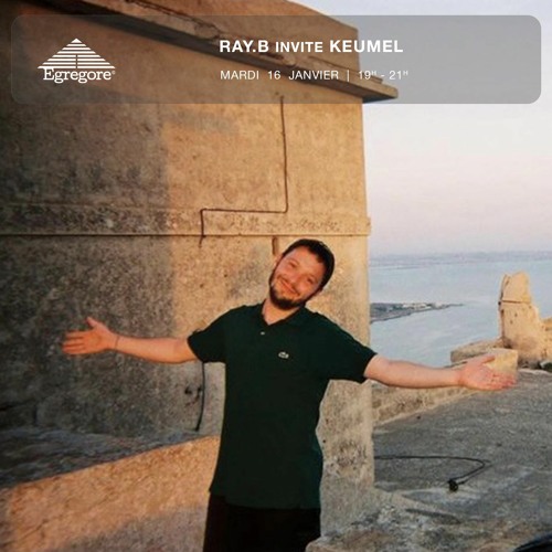 Stream Ray.B invite Keumel (Janvier 2024) by Egregore Collective ...