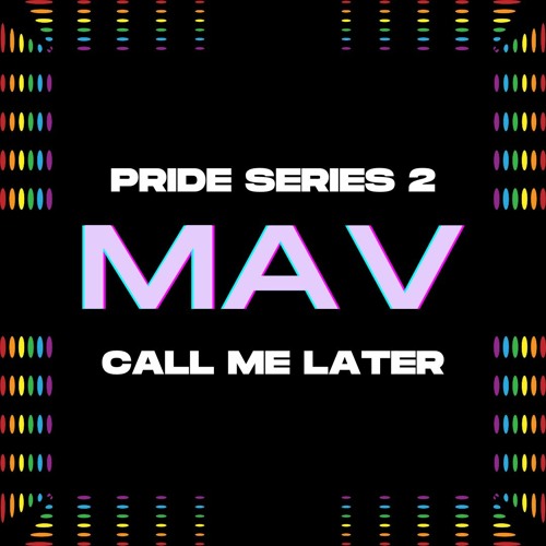 Stream Pride Series 2: 001 - MAV by CALL ME LATER | Listen online for free on SoundCloud