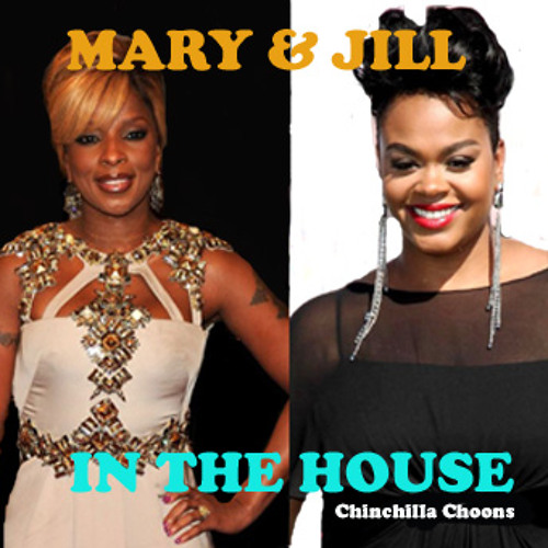 Stream Mary & Jill - In The House - Chinchilla Choons by Chinchilla ...