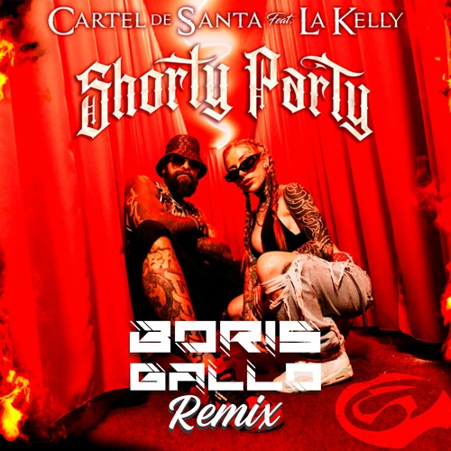 Stream Cartel De Santa Ft Kelly - Shorty Party (Boris Gallo Remix) by ...