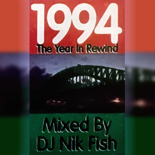 Stream NIK FISH - 1994 Year in Rewind (Complete Tape) by Sydney Rave ...