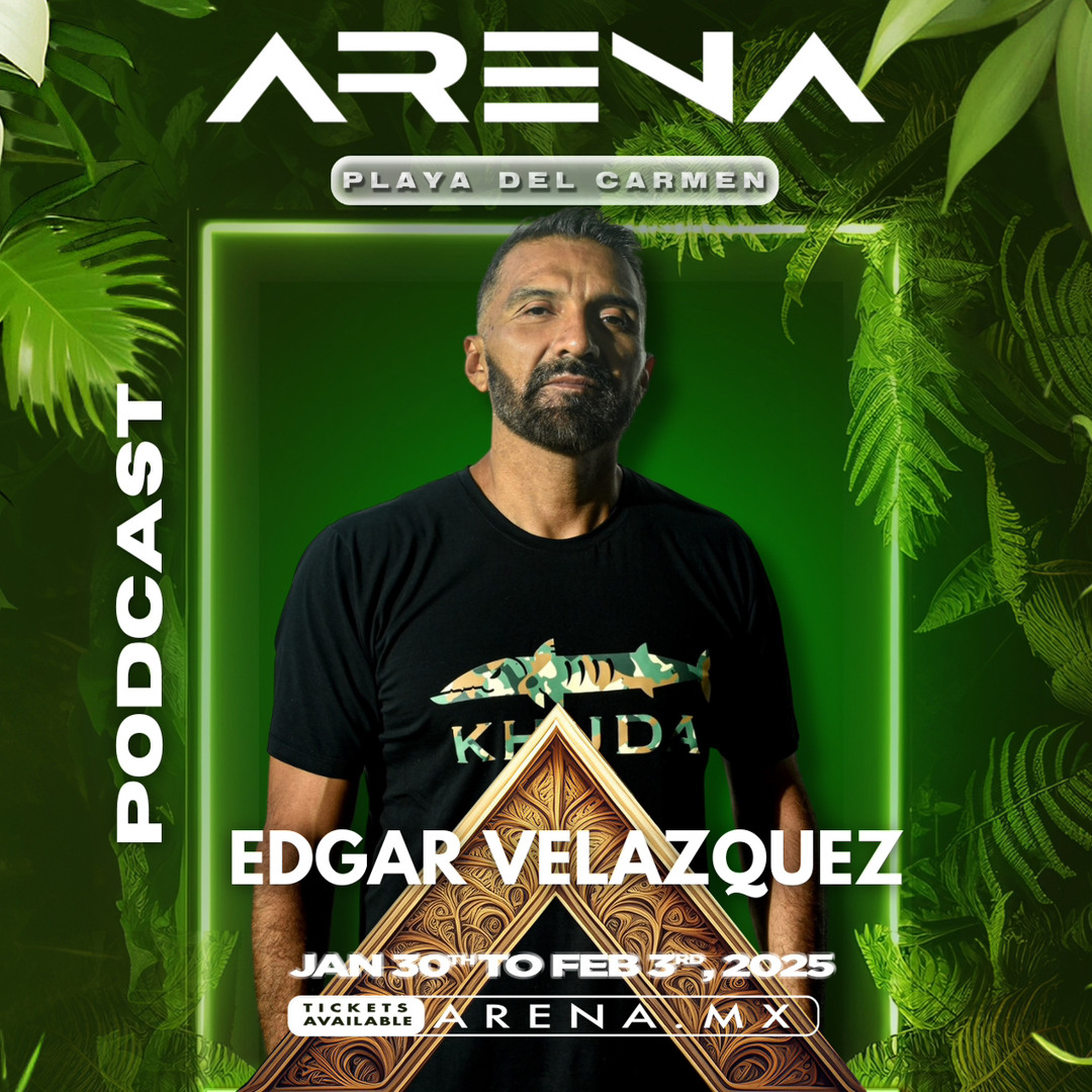 Stream EDGAR VELAZQUEZ - Arena Festival 2025 PODCAST by arenafestival ...