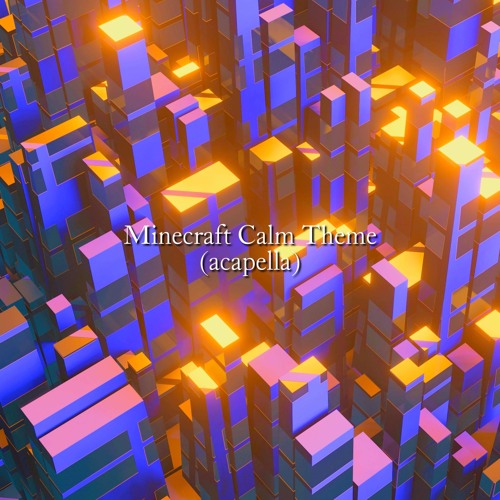 Stream Minecraft Calm Theme (acapella) by Genie Cassini | Listen online ...
