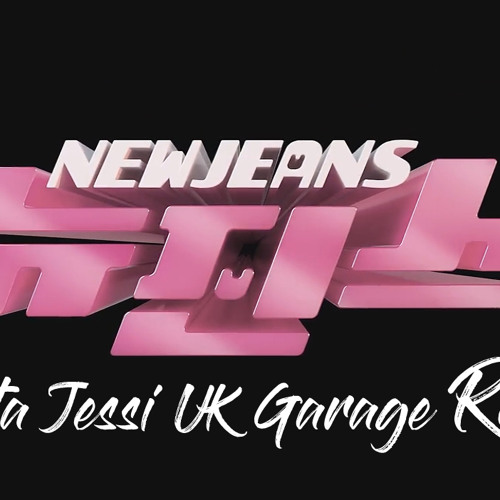 Stream New Jeans 'NewJeans' (Modesta Jessi UK Garage Remix) by Modesta ...
