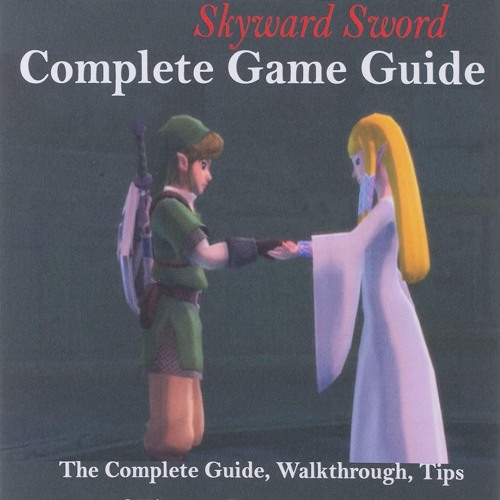 Stream ⚡pdf THE LEGEND OF ZELDA SKYWARD SWORD COMPLETE GAME GUIDE: The ...