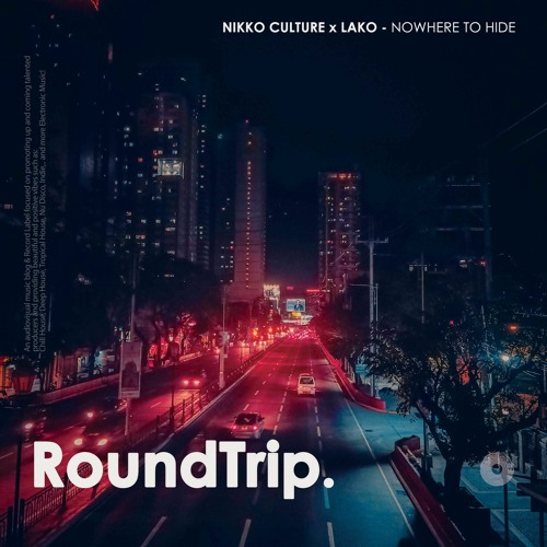 Stream Nikko Culture x Lako - Nowhere To Hide by RoundTrip.Music ... Stream Nikko Culture x Lako - Nowhere To Hide by RoundTrip.Music ...