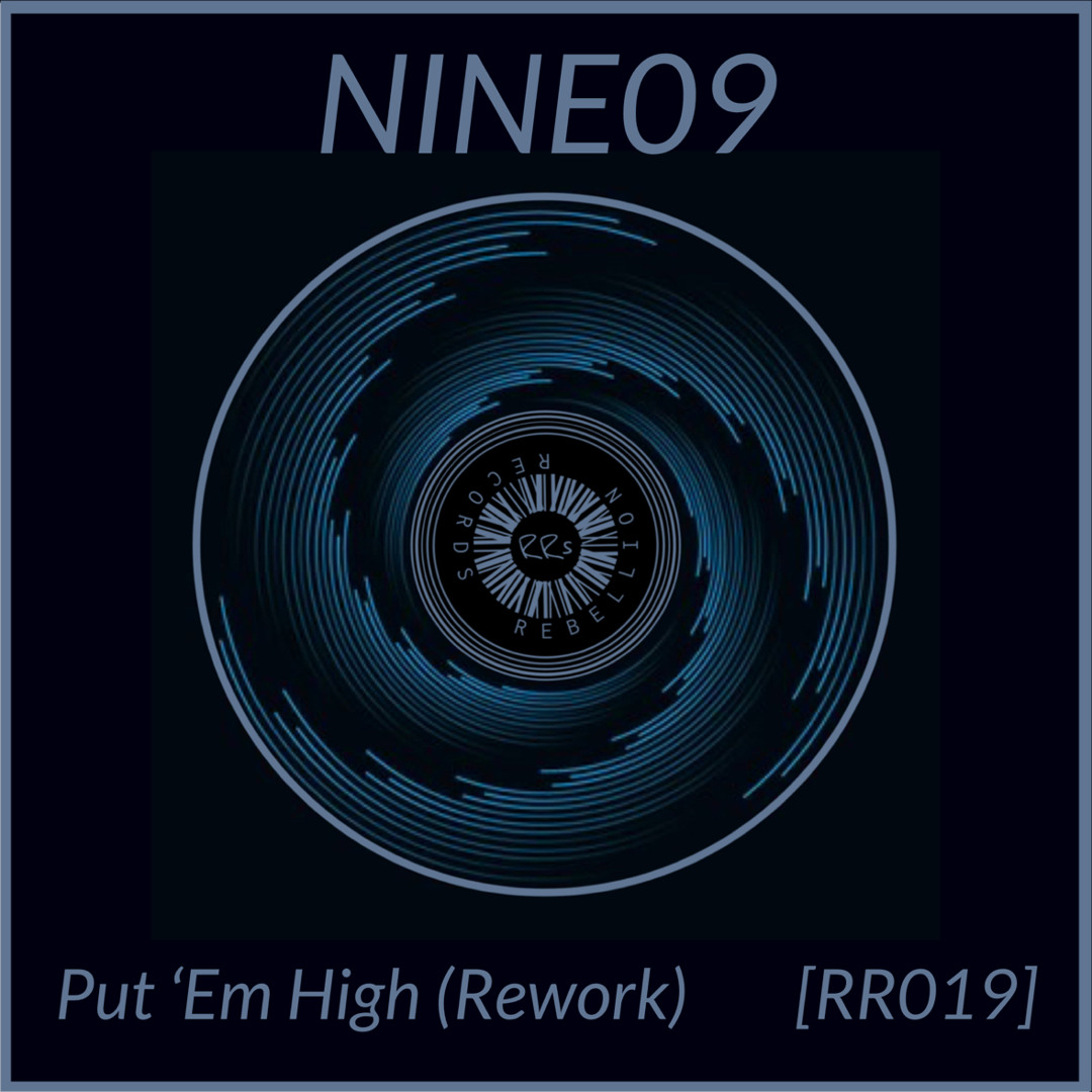 Stream Daire - Put ‘Em High (Nine09 Rework) (FREE DL) by Rebellion ...