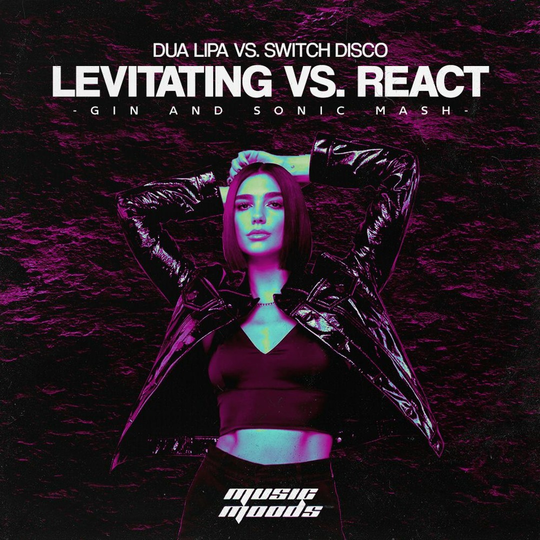 Stream Dua Lipa vs. Switch Disco - Levitating Vs. React (Gin And Sonic ...