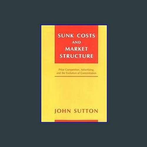 Stream #^Ebook 📖 Sunk Costs and Market Structure: Price Competition ...