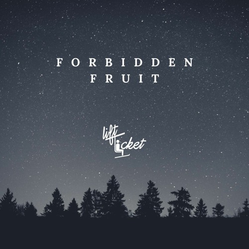 Stream Forbidden Fruit by Lift Ticket | Listen online for free on ...