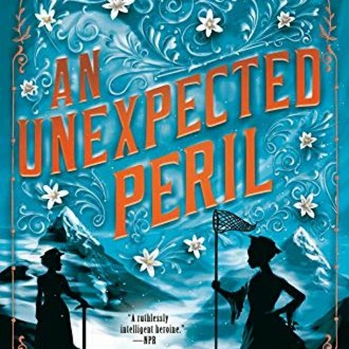 Stream Open Pdf An Unexpected Peril A Veronica Speedwell Mystery Book