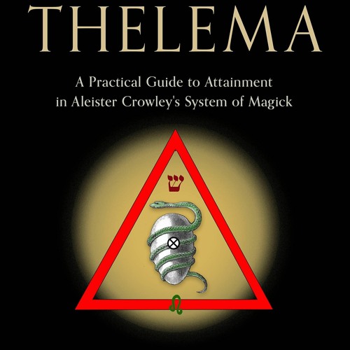 Stream episode Read Living Thelema: A Practical Guide to Attainment in ...