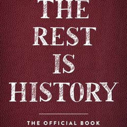 Stream (PDF Download) The Rest Is History: From Ancient Rome to Ronald ...