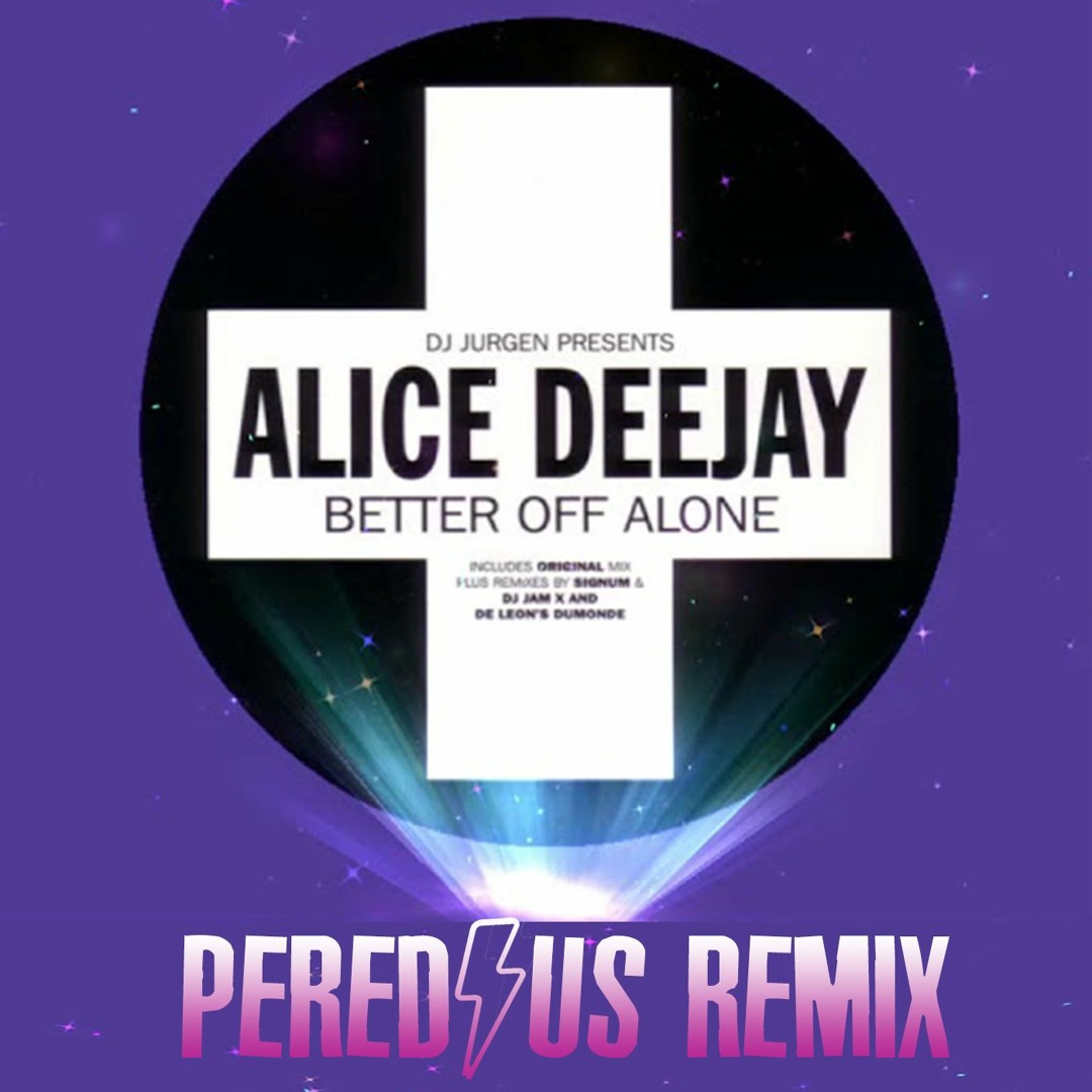 Stream *FREE DOWNLOAD*- Alice Deejay - Better Of Alone - Peredius Remix ...