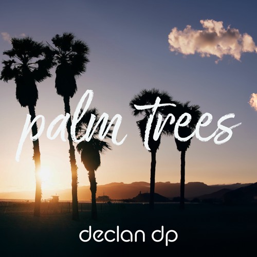 Stream Palm Trees By Declan Dp Listen Online For Free On Soundcloud