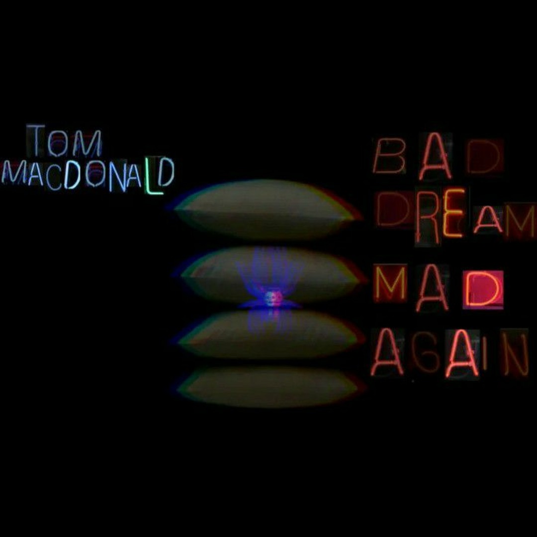 Stream Tom MacDonald Archive | Listen to Bad Dream Mad Again 1 & 2 ...