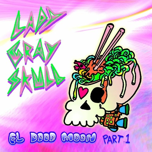 Stream LADY GRAY SKULL , EL DOOD MOON part 1 by B.L.D.P.S&P.A | Listen ...