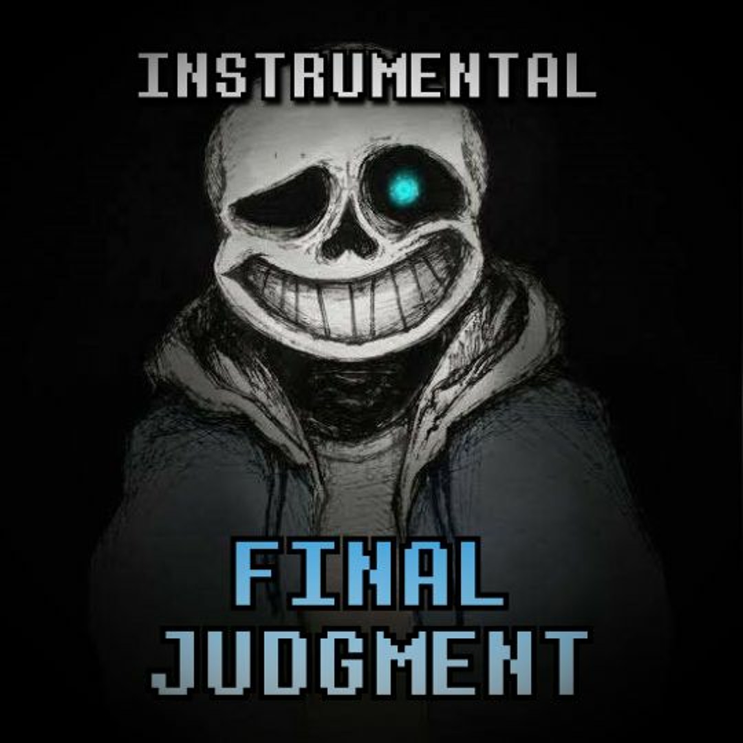 Stream Final Judgment [INSTRUMENTAL] - (Final Escape ITSO Megalovania ...