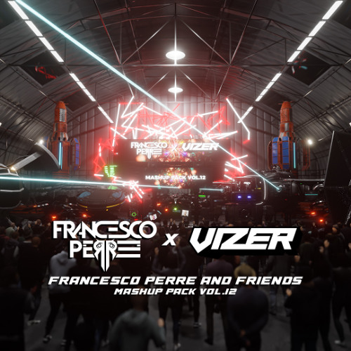 Stream Francesco Perre & Friends Mashup Pack - Vol.12 ft VIZER by ...