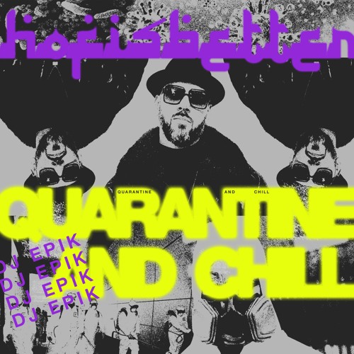 Stream DJ EPIK'S QUARANTINE & CHILL MIX by HOF | @HOFisbetter | Listen ...