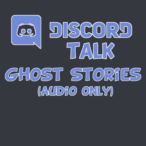 Stream episode Discord Talk: Ghost Stories by TheSpicyVulture podcast ...