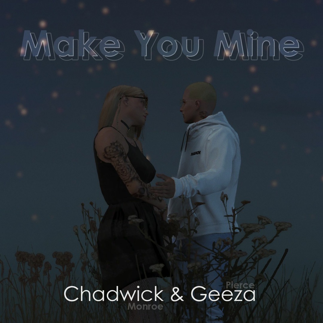 Stream Make You Mine - Chad Ft. Geeza by Vector Rockford | Listen ...
