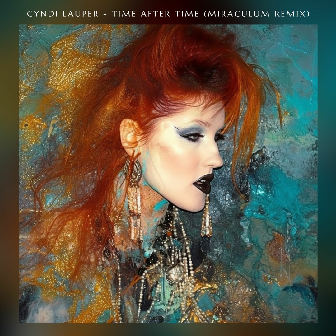 Stream Cyndi Lauper - Time After Time (MiraculuM Remix) [FREE DOWNLOAD ...
