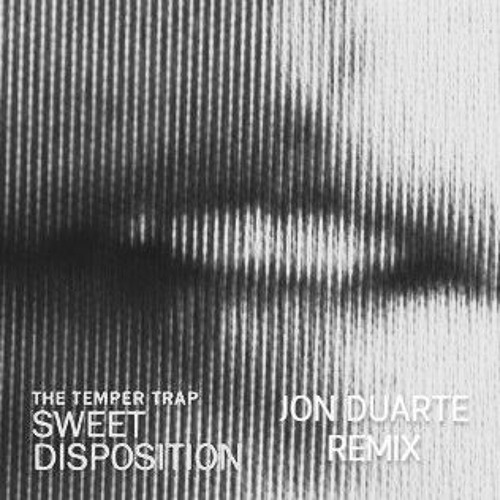 Stream The Temper Trap - Sweet Disposition (Jon Duarte Remix) by Jon Duarte | Listen online for ...