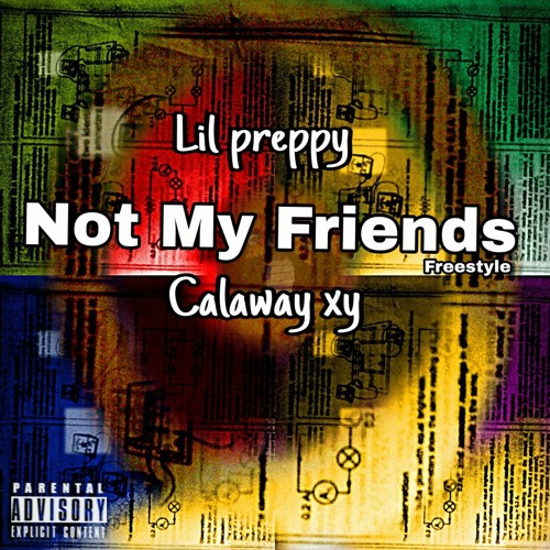 Stream Lil Preppy I & Calaway XY - Not My Friend$(Free$tyle).mp3 by Lil ...