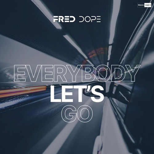 Stream Everybody Let's Go by Fred Dope | Listen online for free on SoundCloud
