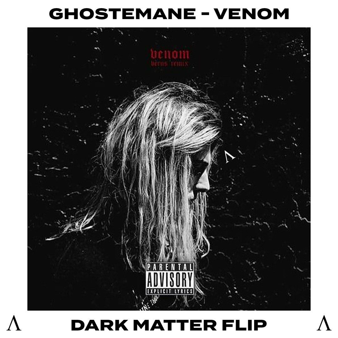Stream GHOSTEMANE - VENOM (DARK MATTER FLIP) by DARK MATTER | Listen online for free on SoundCloud