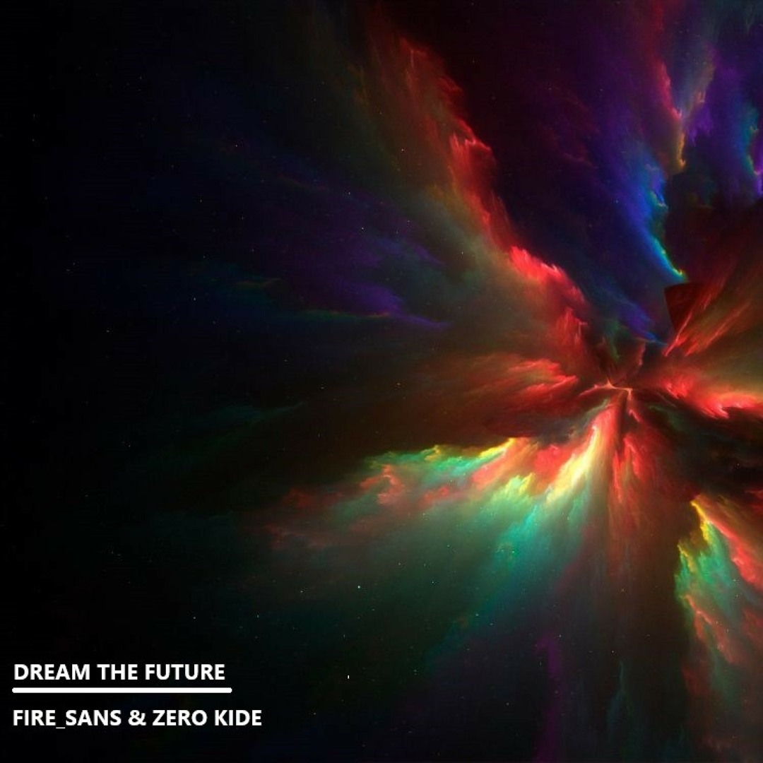 Stream Dream the Future by Fire_Sans | Listen online for free on SoundCloud