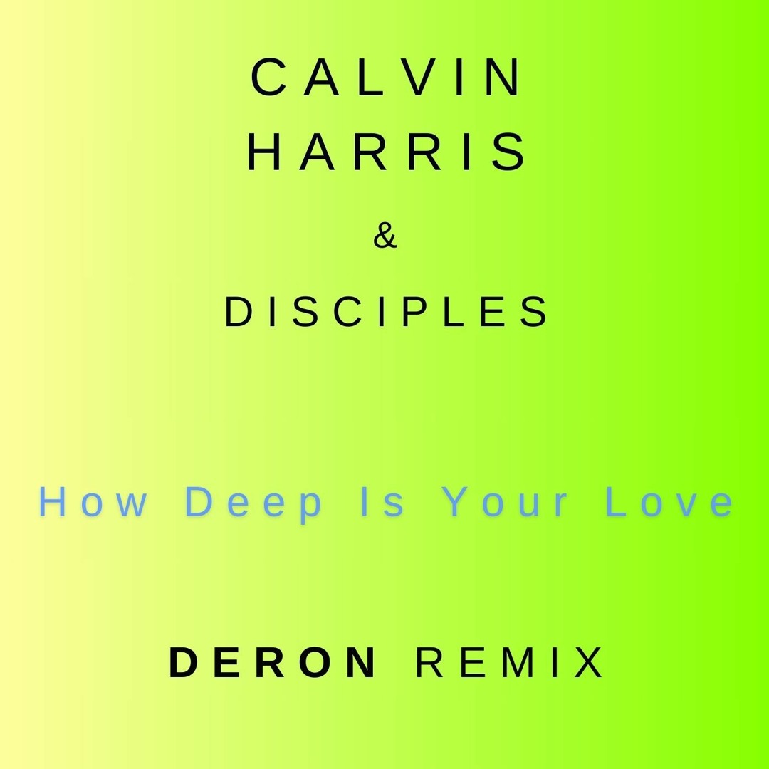 Stream Calvin Harris & Disciples - How Deep Is Your Love (DERON Remix ...