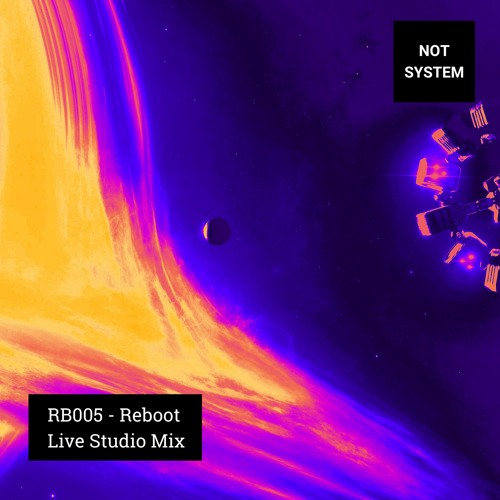 Stream RB005 - Reboot by NOT SYSTEM - Live Studio Mix by NOT SYSTEM ...