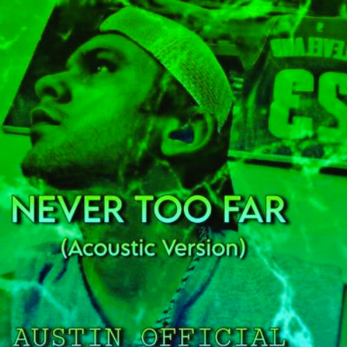 Stream Never Too Far (Acoustic Single Version) by AUSTIN OFFICIAL ...