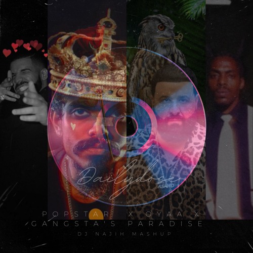 Stream Oyaa X Gangsta's paradise X Popstar (DJNajihMashup) by DJ NAJIH ... Stream Oyaa X Gangsta's paradise X Popstar (DJNajihMashup) by DJ NAJIH ...