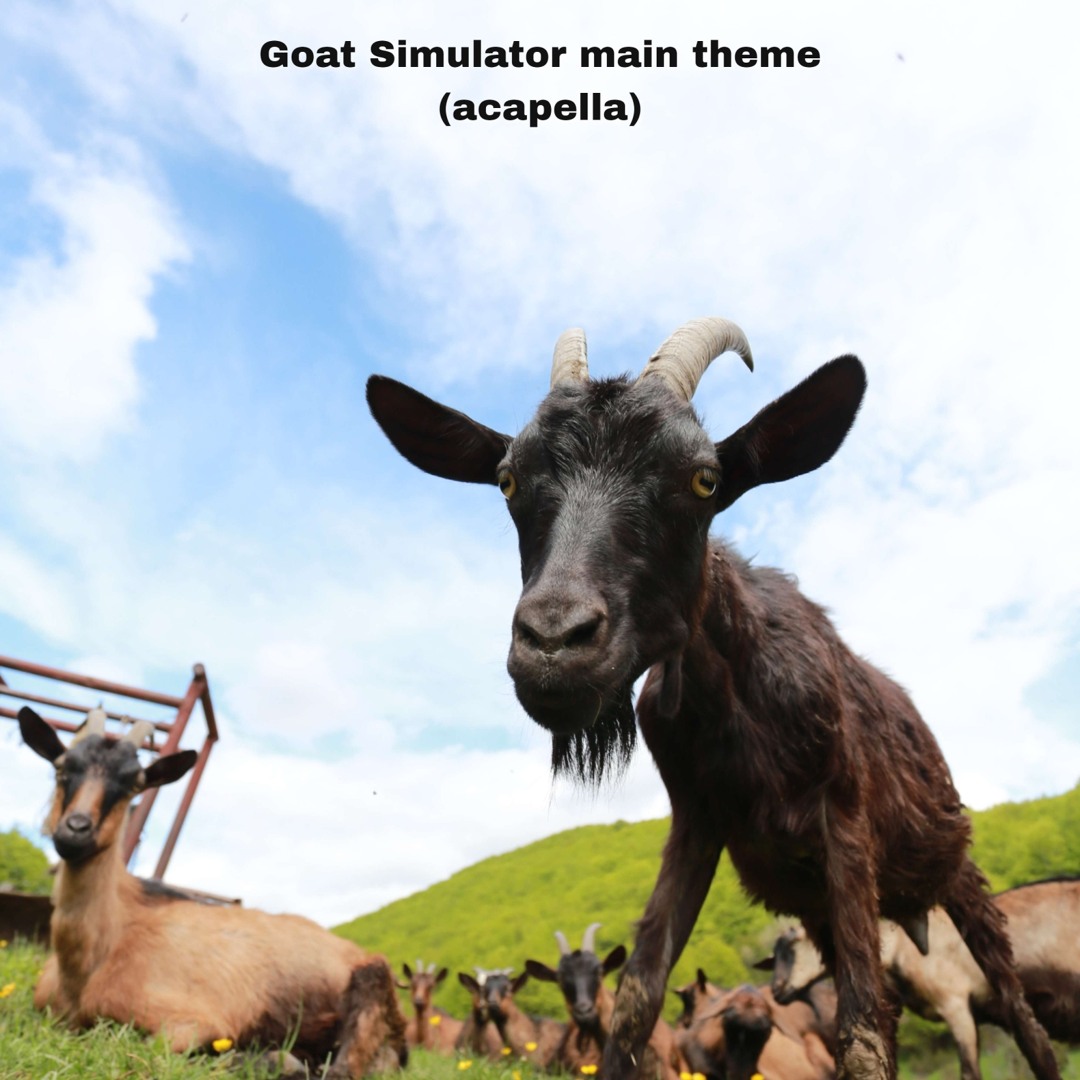 Stream Goat Simulator main theme (acapella) by Genie Cassini | Listen ...